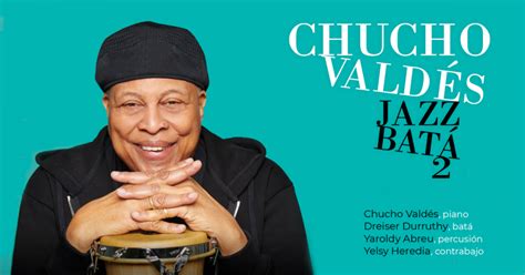 Chucho Valdés Jazz Batá 2 Cartelera Música En México