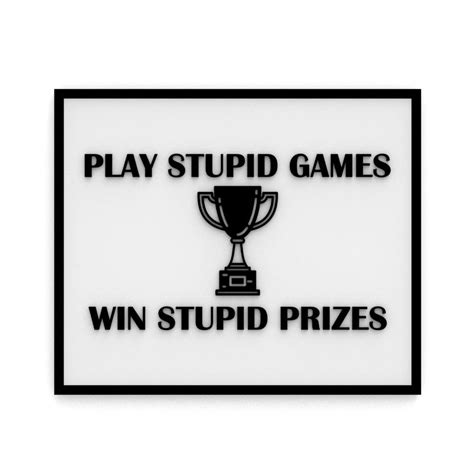 Play Stupid Games Win Stupid Prizes Sign 3d Printed Fun Home Decor Etsy