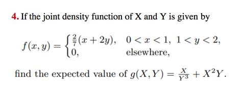 Solved 4 If The Joint Density Function Of X And Y Is Given