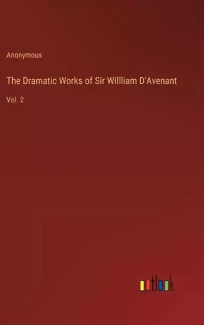 The Dramatic Works Of Sir Willliam Davenant Vol Livre à Couverture Rigide 2 Par Anonymous