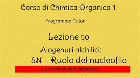 Sn Ruolo Del Nucleofilo E Nucleofilicità Lezione 50 Tutor Youtube
