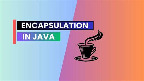 Encapsulation In Java The Easy Way By Kuldeep Singh Dev Genius