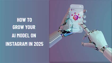How To Grow Your Ai Model On Instagram In 2025