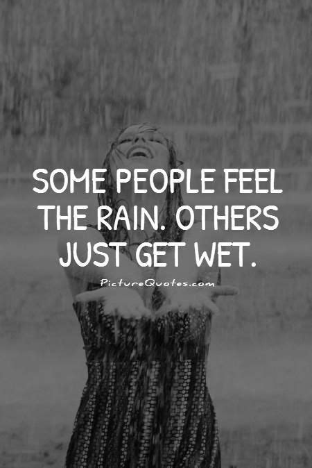 Some People Feel The Rain Others Just Get Wet Bob Marley Some
