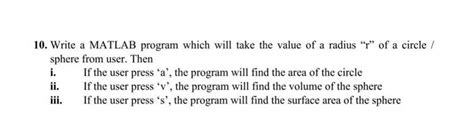Solved 10 Write A Matlab Program Which Will Take The Value Of A Radius 1 Answer