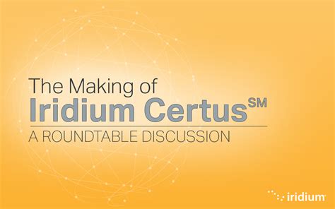 The Making Of Iridium Certus℠ Partners Iridium Satellite Communications