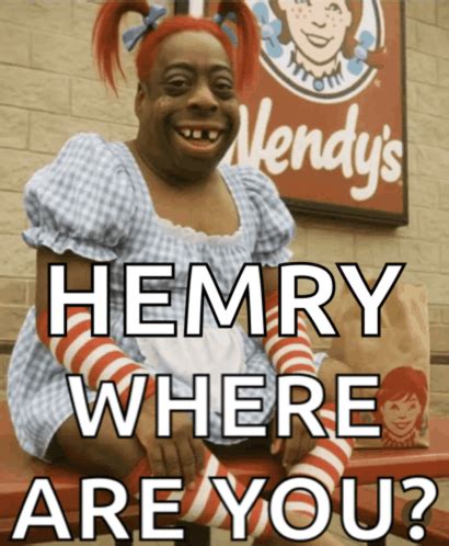 Hemry Where Are You Meme Hemry Where Are You Hemry Where Are You