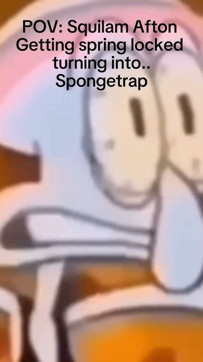 Povsquiliam Afton Getting Springlocked Into Spongetrap Youtube