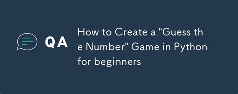 How To Create A Guess The Number Game In Python For Beginners