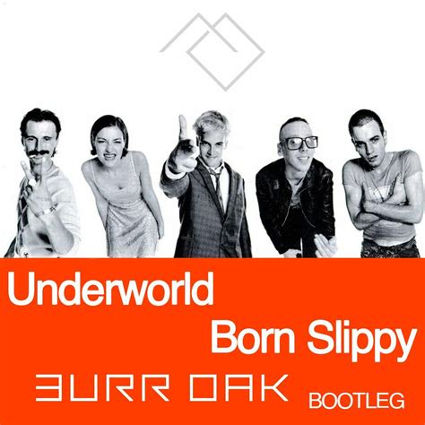 Stream Underworld Born Slippy Burr Oak Bootleg Free Download By Burr Oak Listen Online For