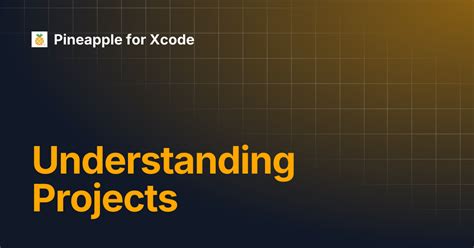 understanding projects pineapple for xcode