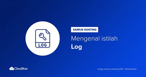 Mengenal Apa Itu Pengertian Log Kamus Hosting IDCloudHost