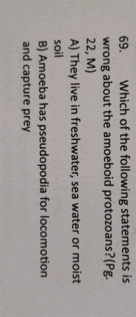 Which Of The Following Statements Is Wrong About The Amoeboid Protozoans