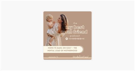‎my Best Mom Friend Moms Vs Dads On Guilt And The Mental Load Of