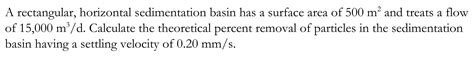Solved A Rectangular Horizontal Sedimentation Basin Has A