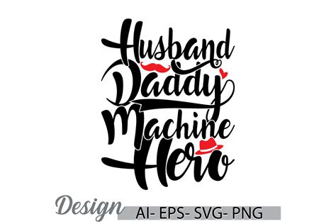 Husband Daddy Machine Hero Machine Daddy Typography Text Style Design Husband Daddy Machine