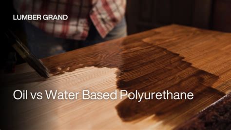 A Comparison Of Oil Vs Water Based Polyurethane Which One Is Better