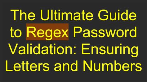 The Ultimate Guide To Regex Password Validation Ensuring Letters And Numbers Youtube
