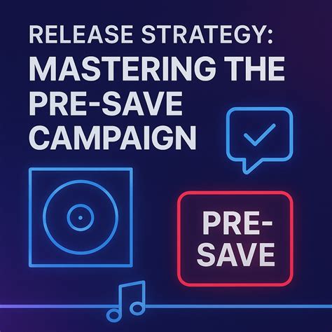 Release Strategy Mastering The Pre Save Campaign 5 Steps To Maximize