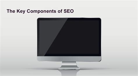 The Key Components Of Seo Understanding Optimization And Ranking