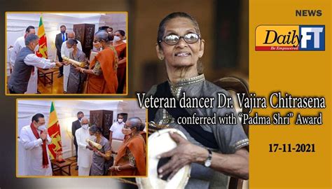 Veteran Dancer Dr Vajira Chitrasena Conferred With Padma Shri Daily Ft