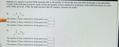 Solved Splitting Of A Signal In A Proton Nmr Spectrum Tells