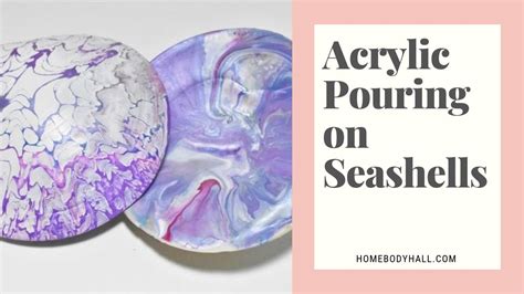 Acrylic Pouring On Seashells Youtube