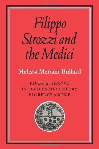Filippo Strozzi And The Medici Favor And Finance In Sixteenth Century