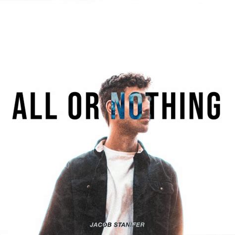 Jacob Stanifer All Or Nothing Lyrics Musixmatch