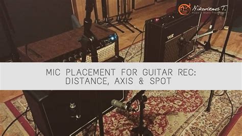 Mic Placement For Guitar Recording Distance Axis And Spot Youtube