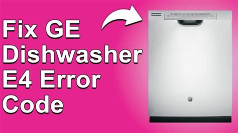 Understanding Ge Dishwasher Error Code E4 Causes And Fixes Blogs Of