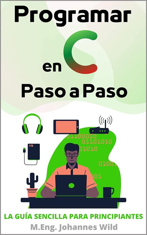 Programar En C Paso A Paso La Guía Sencilla Para Principiantes Ebook Wild Meng Johannes
