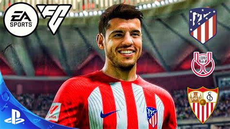 Ffifa 24 Atlético De Madrid Vs Sevilla Fc Copa Del Rey Ps5