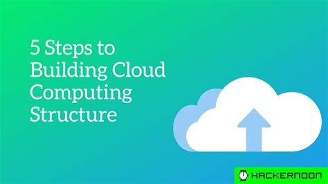 5 steps to building cloud computing architecture europeantech