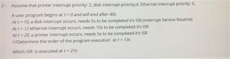 solved 2 assume that printer interrupt priority 2 disk
