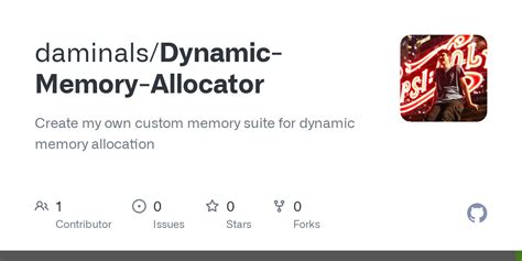 Github Daminalsdynamic Memory Allocator Create My Own Custom Memory