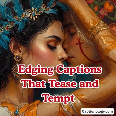 650 Edging Captions For Teasing And Tantalizing Content