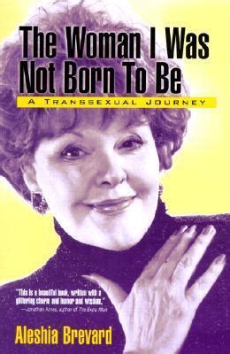 The Woman I Was Not Born To Be By Aleshia Brevard Goodreads