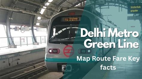 All About Delhi Metro Green Line Map Route Fare Key Facts