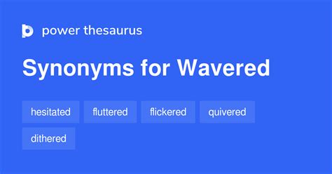 Wavered Synonyms 345 Similar Words And Phrases