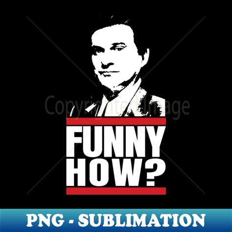 Funny How Special Edition Sublimation Png File Inspire Uplift
