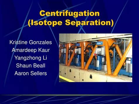 Ppt Centrifugation Isotope Separation Powerpoint Presentation Free