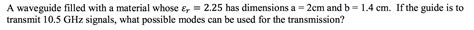 Solved A Waveguide Filled With A Material Whose Epsilonr