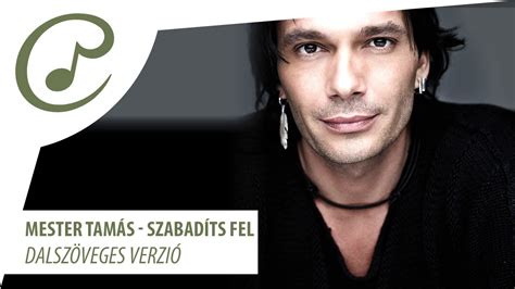 mester tamás szabadíts fel dalszöveggel lyrics video youtube