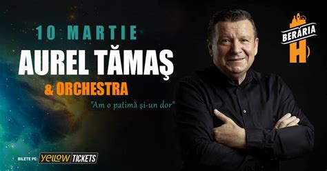 Concert Aurel Tămaş And Orchestra I Am O Patimă și Un Dor I București Berăria H