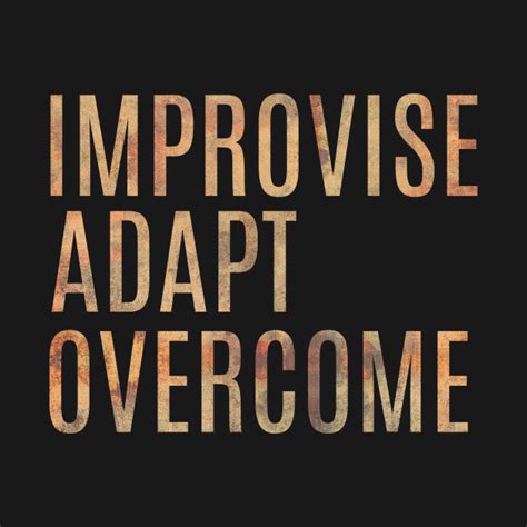 Improvise Adapt Overcome Meme T Shirt Teepublic