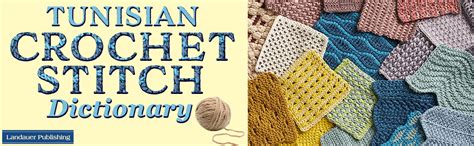 Tunisian Crochet Stitch Dictionary 150 Essential Stitches With Actual