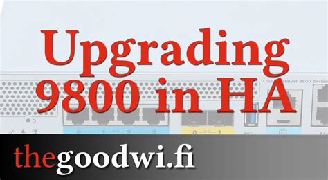 Upgrading Cisco 9800 Controller In Ha Thegoodwifi