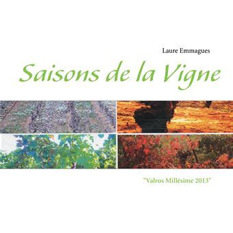 Saisons De La Vigne Valros Millésime 2013 Broché Laure Emmagues