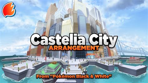 Castelia City Arrangement Pokémon Black And White Youtube